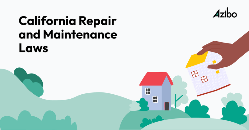 California Repair and Maintenance Laws: Rights and Responsibilities - Azibo